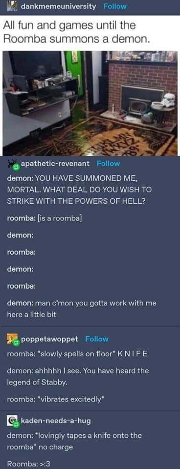 All fun and games until the Roomba summons a demon. qSpathetic-revenant ...