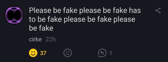 Please be fake please be fake has to be fake please be fake please be ...