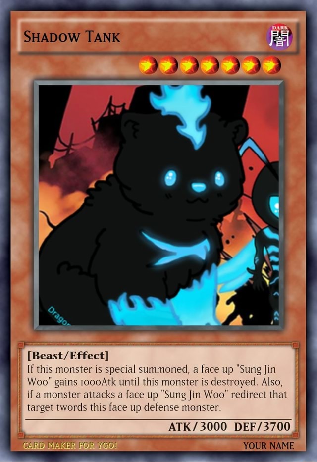 SHADOW TANK [Beast /Effect] I If this monster is special summoned, a ...