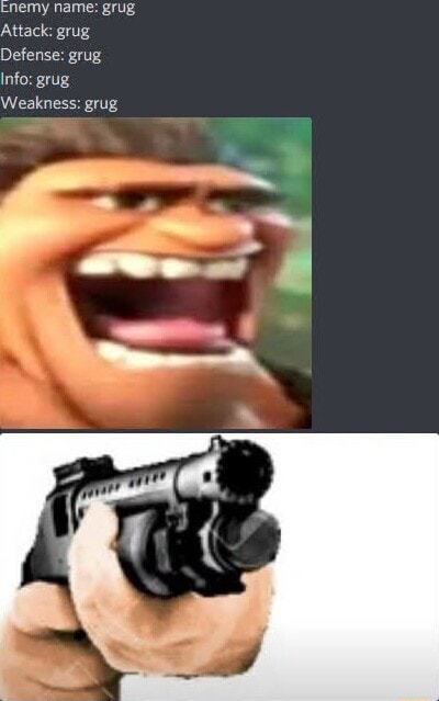 Enemy name: grug Attack: grug Defense: grug Info: grug Weakness: grug ...