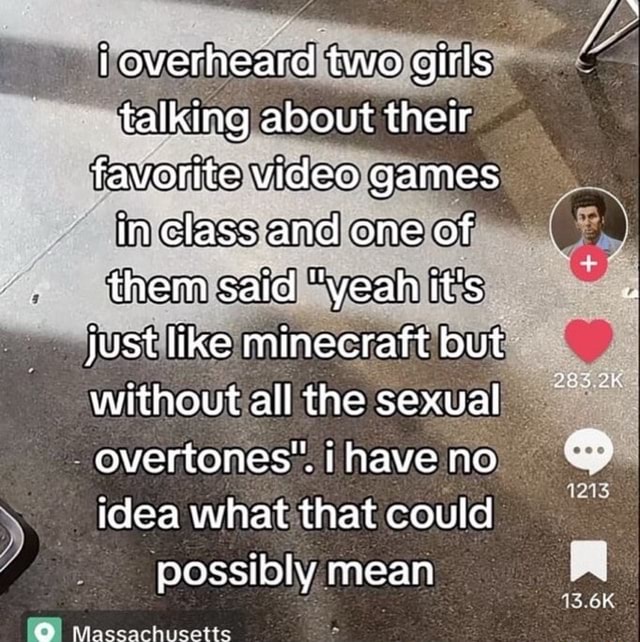 Overheard two girls talking about their favorite video games in class ...