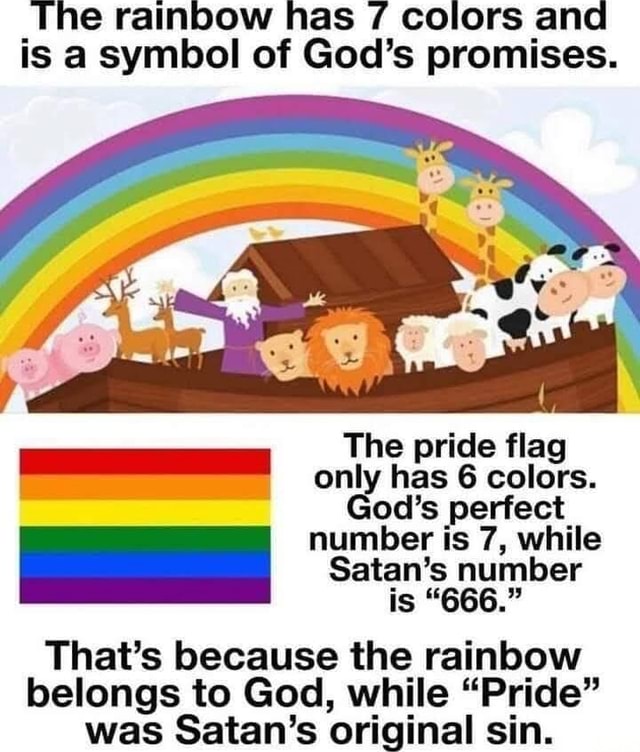 The rainbow has / colors and is a symbol of God's promises. The pride ...