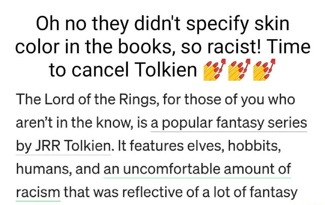 Oh no they didn't specify skin color in the books, so racist! Time to ...