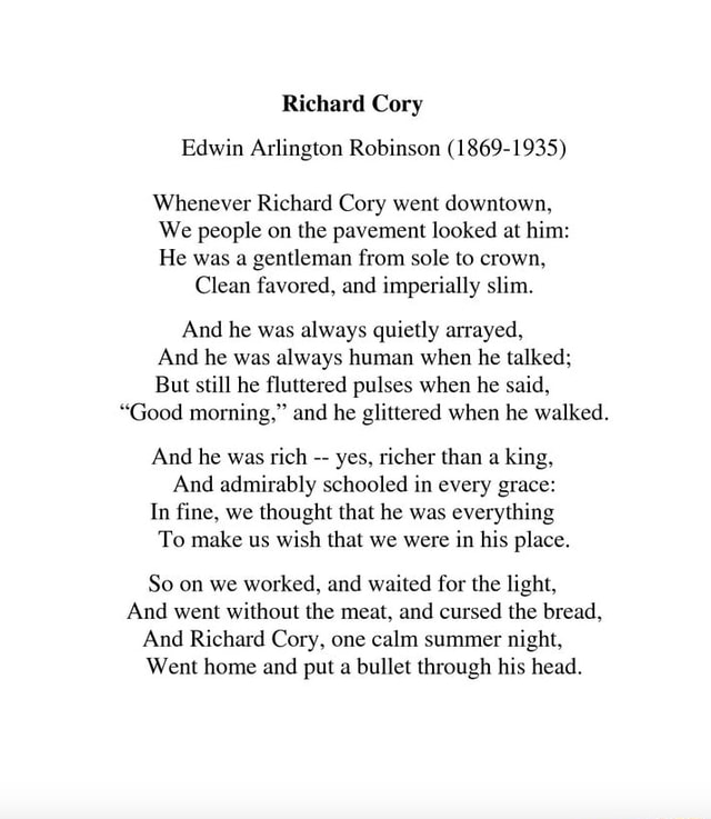 Richard Cory Edwin Arlington Robinson (1869-1935) Whenever Richard Cory ...