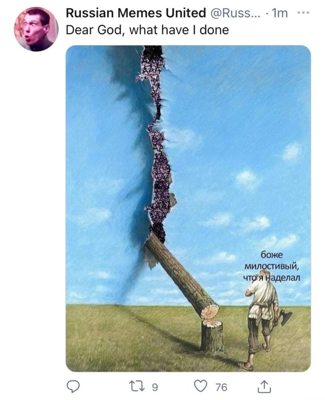 Russian Memes United @Russ... Dear God, what have I done - iFunny