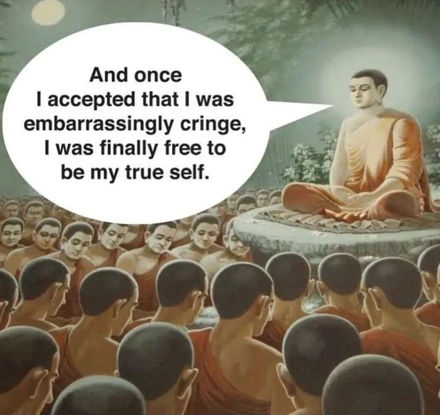 And once I accepted that I was embarrassingly cringe, I was finally ...