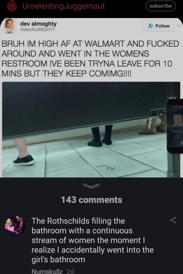 Subscribe BRUH IM HIGH AF AT WALMART AND FUCKED AROUND AND WENT IN THE WOMENS RESTROOM IVE BEEN ...