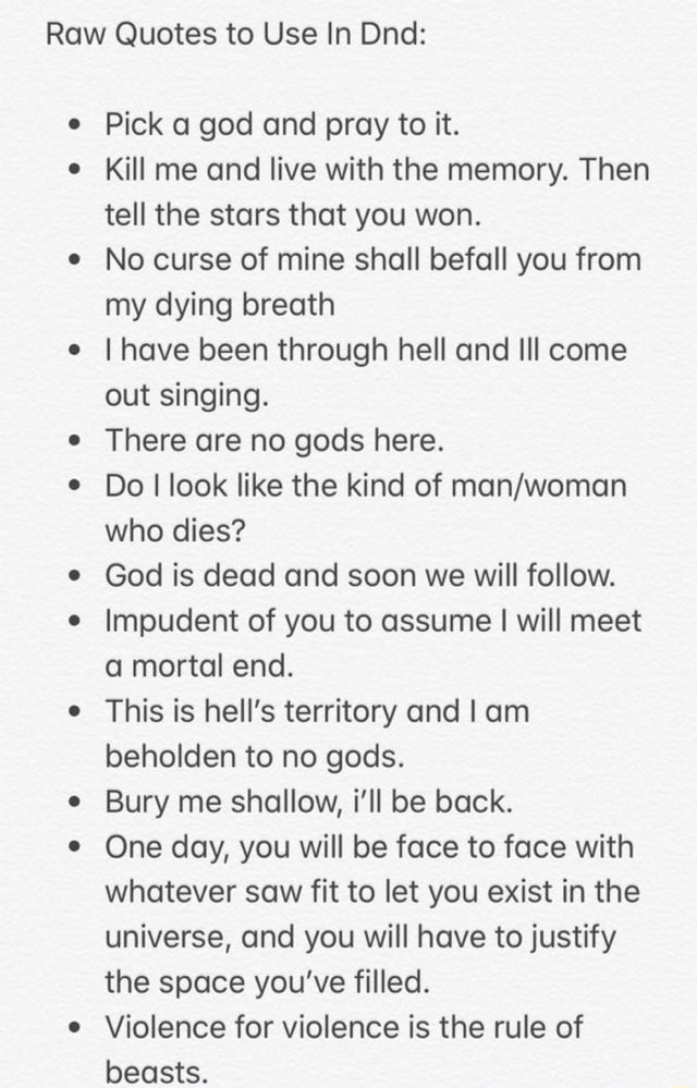 Raw Quotes to Use In Dnd: Pick a god and pray to it. e Kill me and live ...