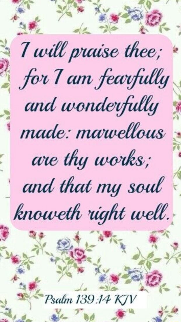 Praise thee; forT an fearfully and wonderfully made: mawellous ave thy ...