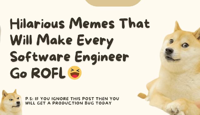 Hilarious Memes That Will Make Every Software Engineer Go ROFL @ PS: IF ...