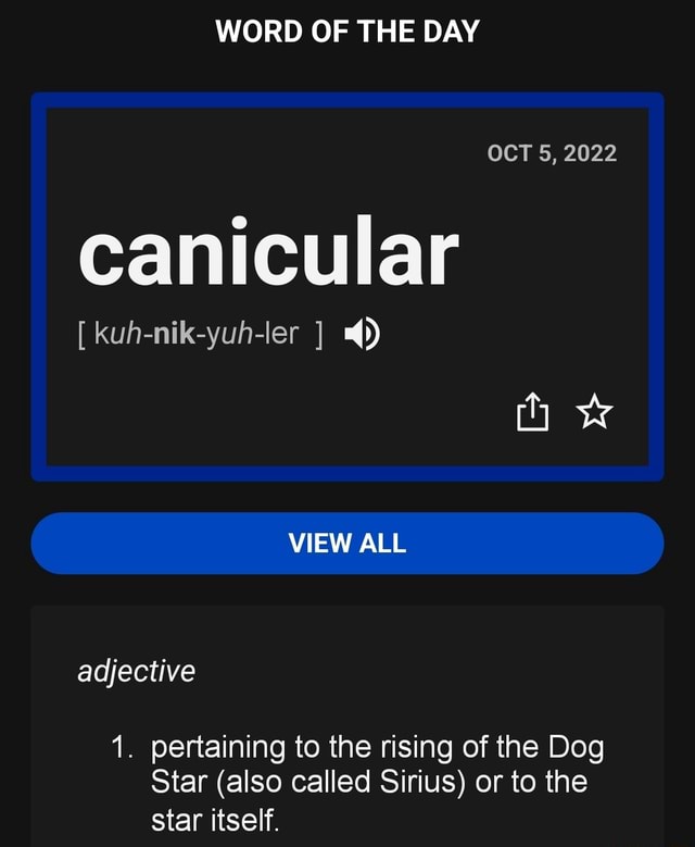 WORD OF THE DAY OCT 5, 2022 canicular [ kuh-nik-yuh-ler VIEW ALL ...