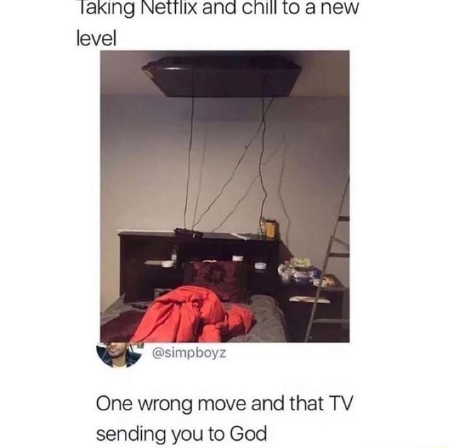 One wrong move and that TV sending you to God - iFunny