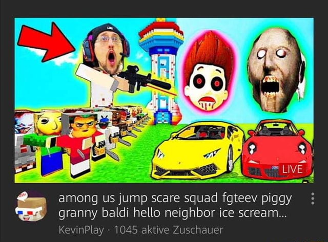 LIVE. among us jump scare squad fgteev piggy granny baldi hello ...