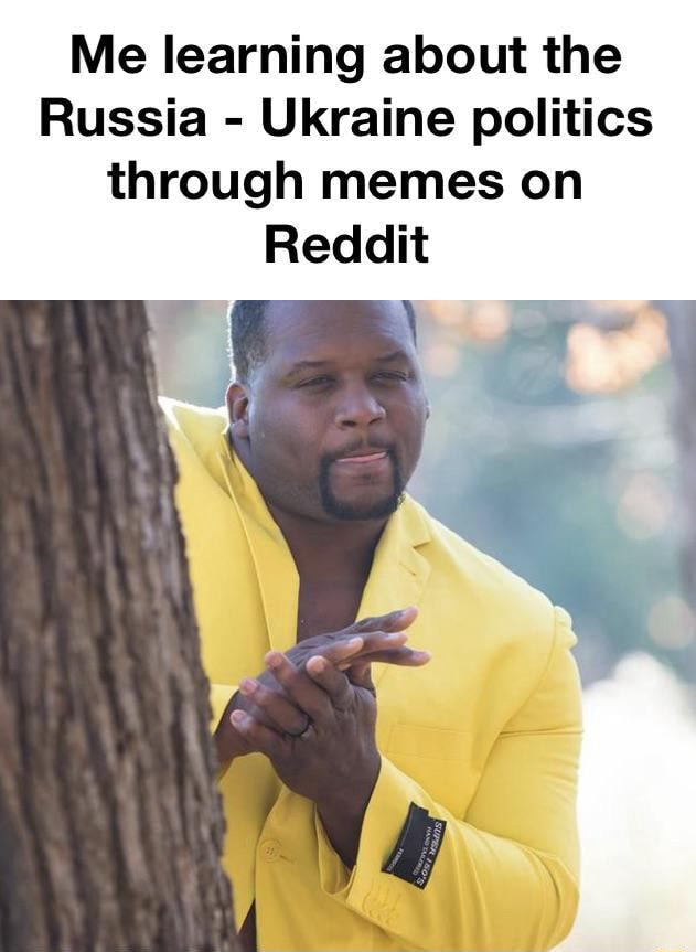 Me learning about the Russia - Ukraine politics through memes on Reddit ...
