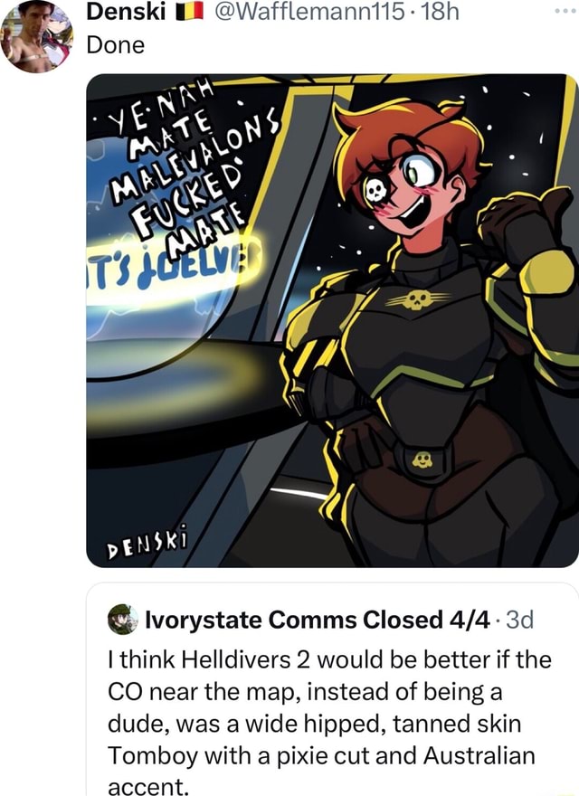 Densiki Done Ivorystate Comms Closed I think Helldivers 2 would be ...