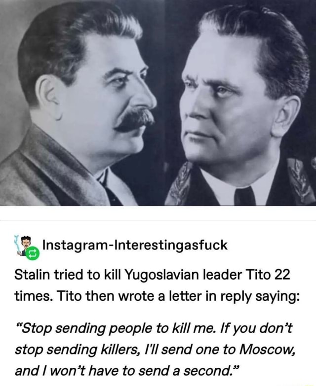 AN Ay Instagram-Interestingasfuck Stalin tried to kill Yugoslavian ...
