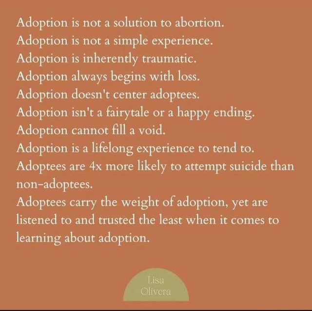 Adoption is not a solution to abortion. Adoption is not a simple ...