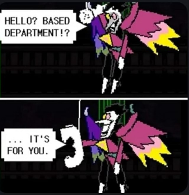 HELLO? BASED DEPARTMENT - )