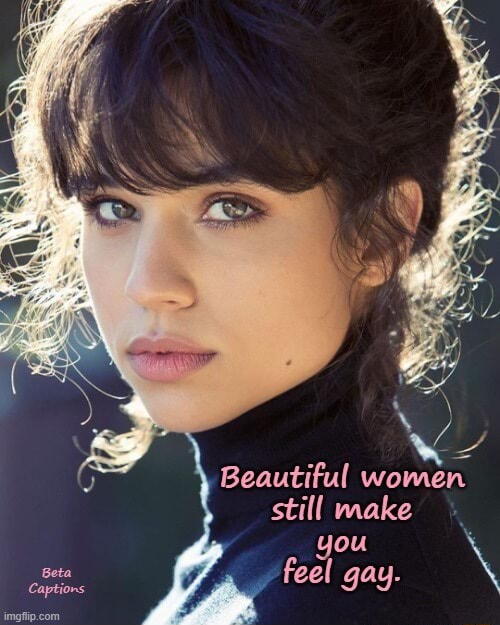 Beautiful women Beta Captions still make you feel gay. \ gay - iFunny