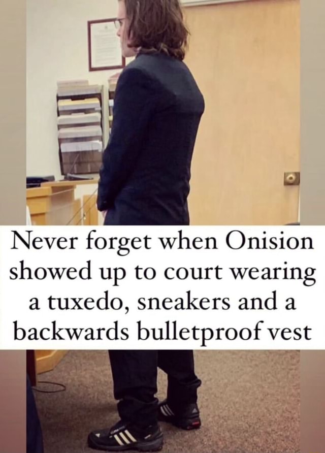 I Never forget when Onision showed up to court wearing a tuxedo, sneakers and a backwards ...