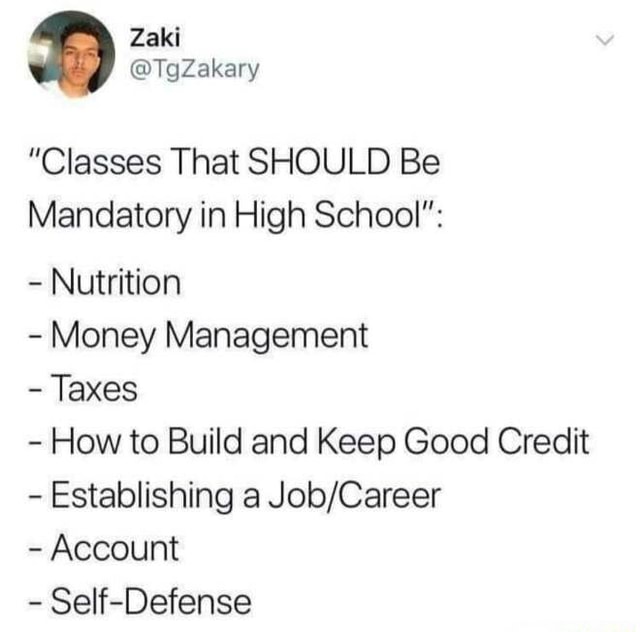 Zaki "Classes That SHOULD Be Mandatory in High School": - Nutrition - Money Management - Taxes ...