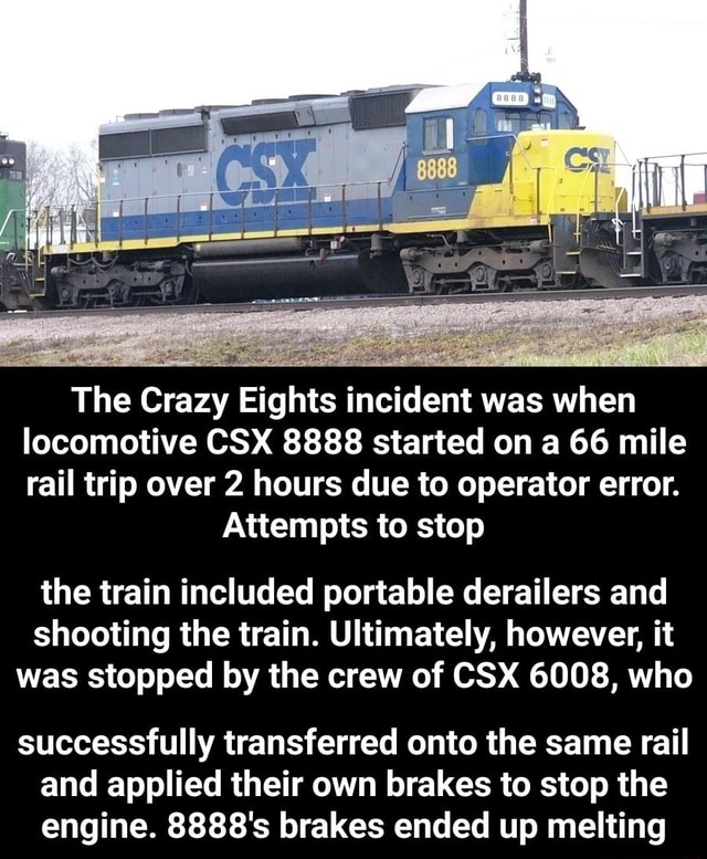 The Crazy Eights incident was when locomotive CSX 8888 started on 66 ...
