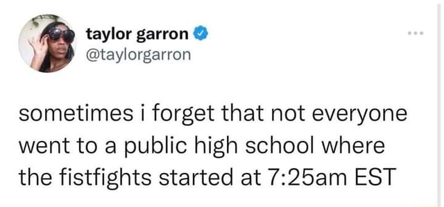 Taylor garron @taylorgarron sometimes forget that not everyone went to ...