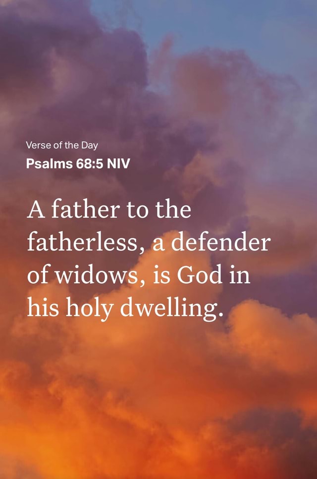 Verse of the Day Psalms NIV A father to the fatherless, a defender of ...