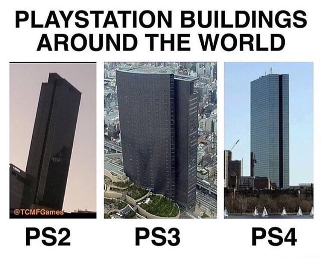 PLAYSTATION BUILDINGS AROUND THE WORLD - iFunny