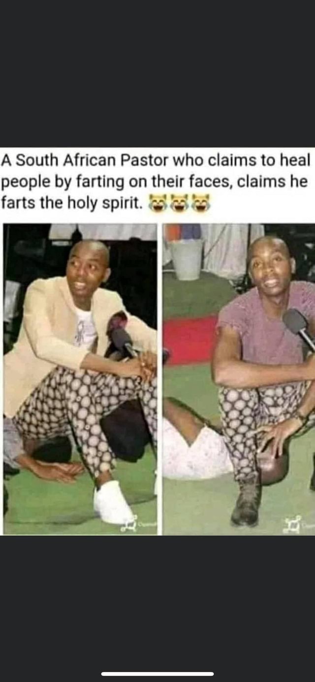 A South African Pastor who claims to heal people by farting on their ...