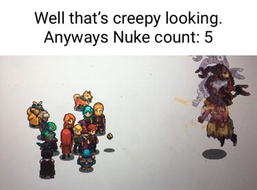 Well that's creepy looking. Anyways Nuke count: - iFunny