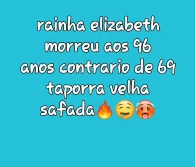 Rainha Elizabeth Morreu Aos 46 Anos Contrario De 69 Taporra Velha