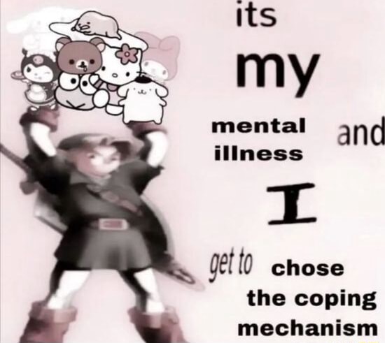 Its my mental iliness and chose the coping mechanism - iFunny