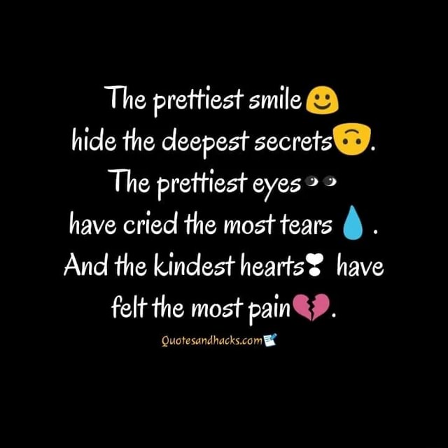 The prettiest smile hide the deepest secrets 'The prettiest eyes ...