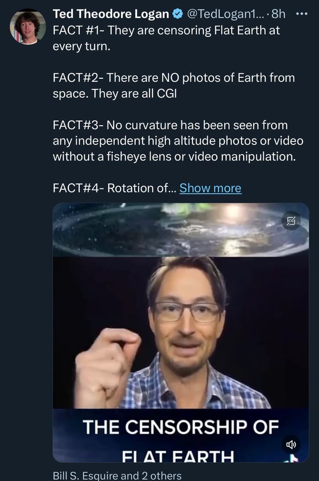 Ted Theodore Logan @ @TedLogani...-8h FACT #1- They are censoring Flat ...