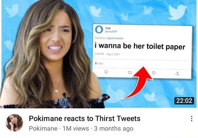 LO=. Pokimane reacts to Thirst Tweets Pokimane views 3 months ago - iFunny