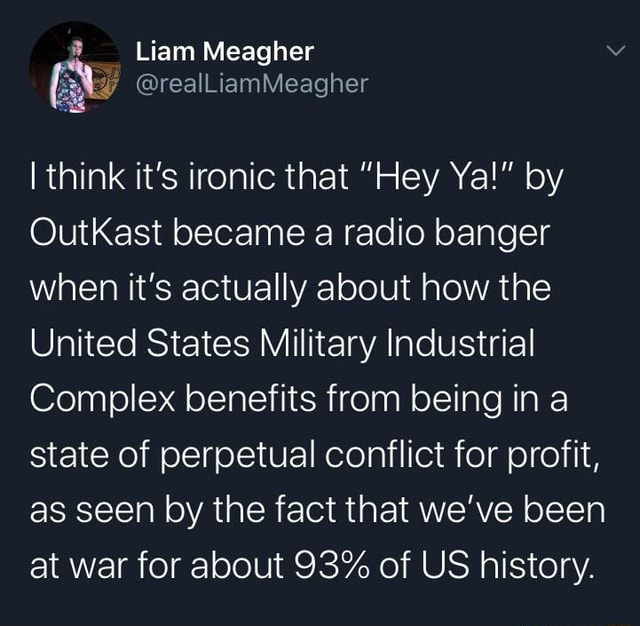 Liam Meagher I think it's ironic that "Hey Ya!" by OutKast became a ...