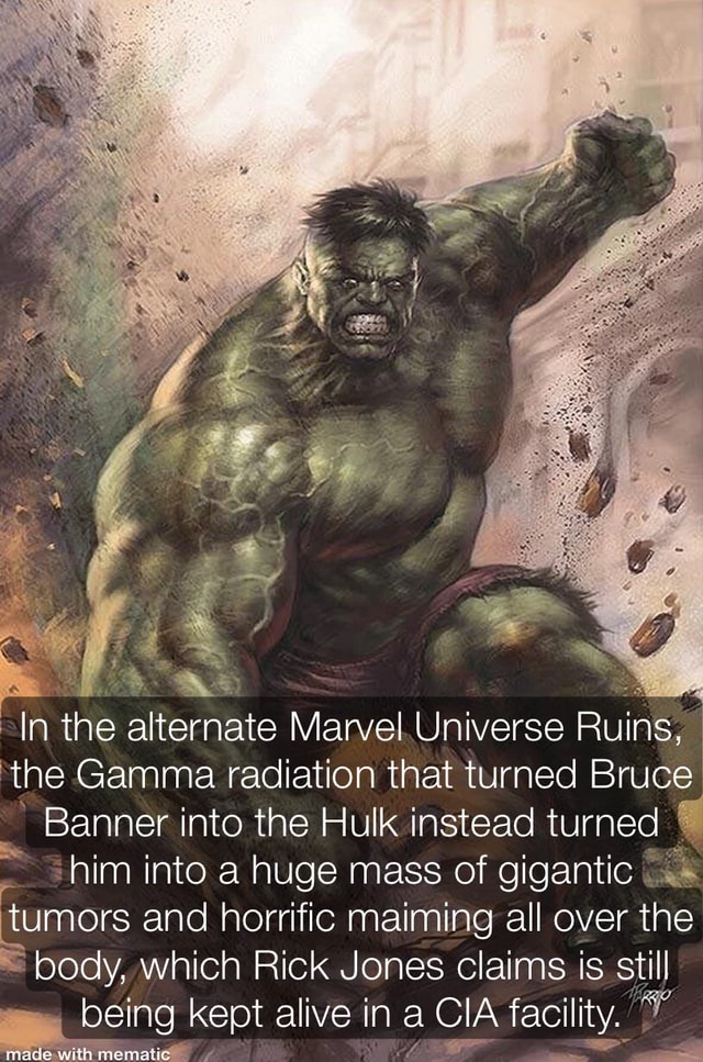 In the alternate Marvel Universe Ruins, I 'the Gamma radiation that ...