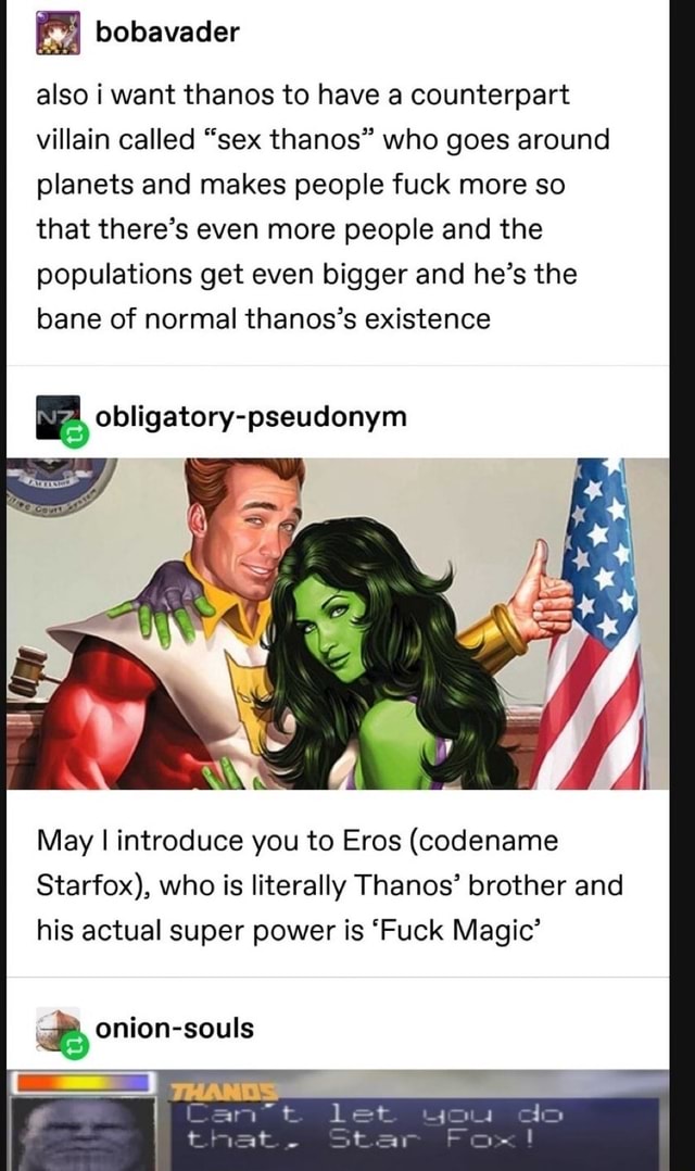 Bºbªvader Also I Want Thanos To Have A Counterpart Villain Called Sex Thanos” Who Goes Around