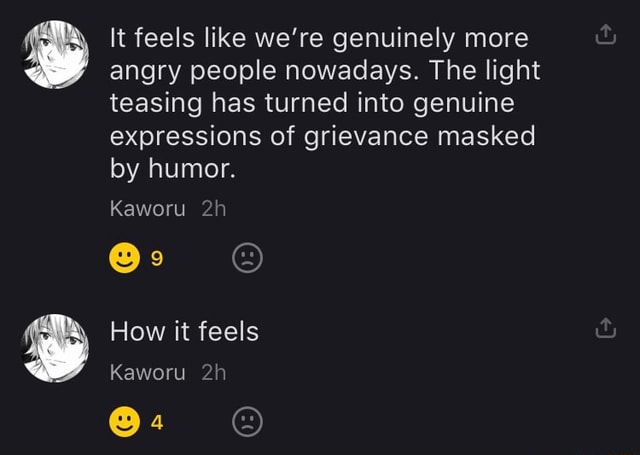 It feels like we're genuinely more angry people nowadays. The light ...