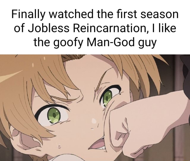 Finally watched the first season of Jobless Reincarnation, I like the ...