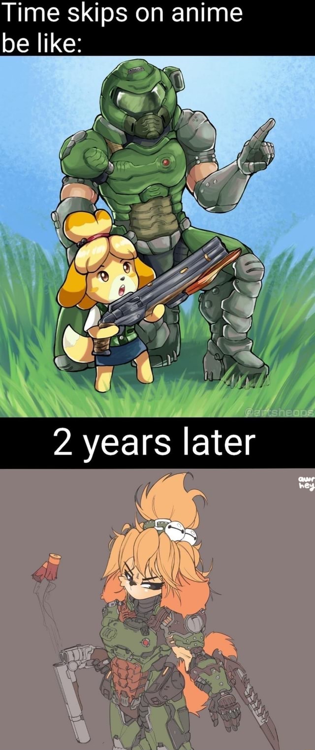 Time skips on anime be like: 2 years later - iFunny