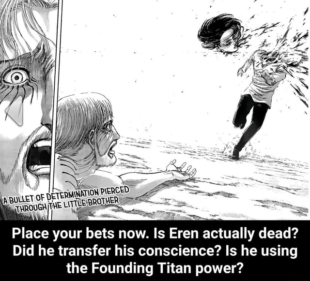 Place your bets now. Is Eren actually dead? Did he transfer his ...