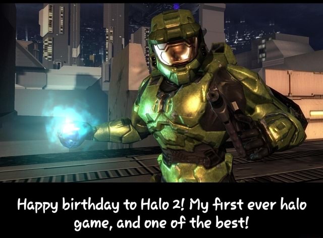 Happy birthday to Halo 2! Mg -Furs+ ever halo game, and one 04’ 'the ...