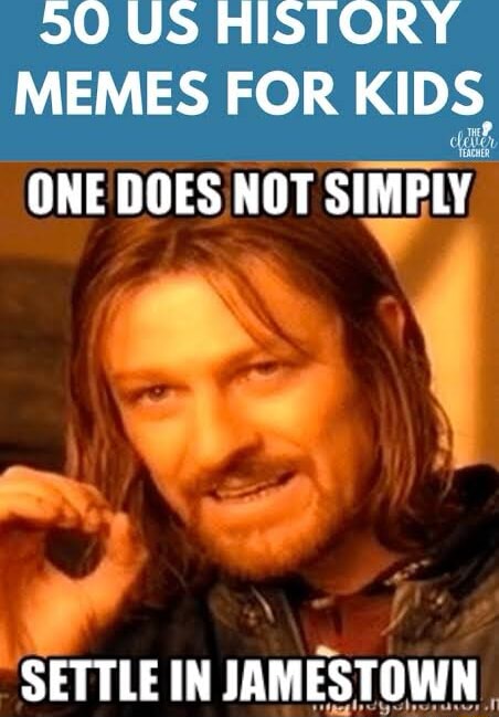90 US HISTORY MEMES FOR KIDS ONE DOES NOT SIMPLY SETTLE IN JAMESTOWN ...