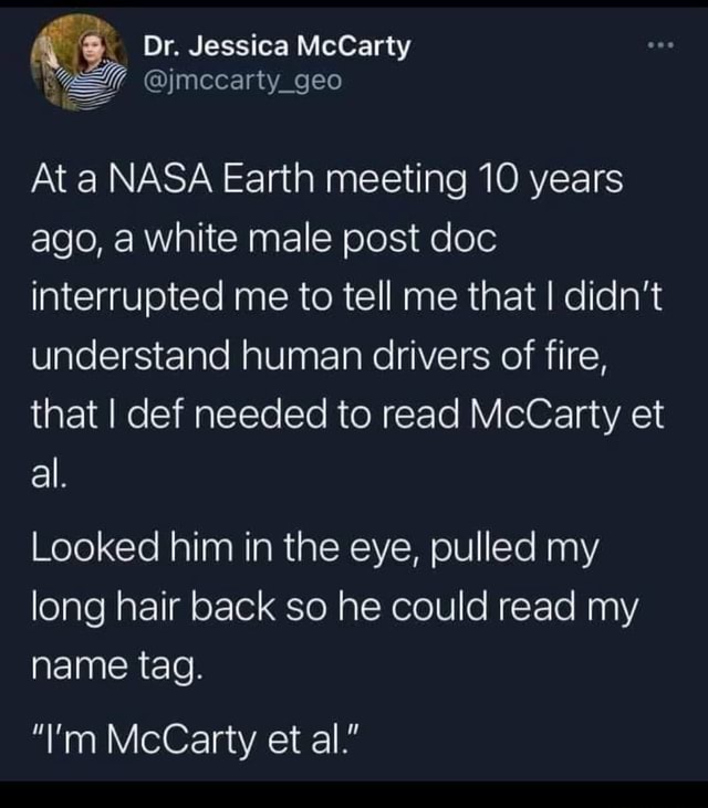 Dr. Jessica McCarty At a NASA Earth meeting 10 years ago, a white male ...