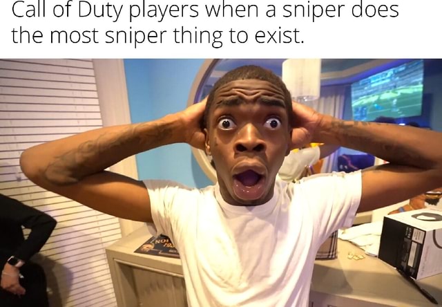 Call of Duty players when a sniper does the most sniper thing to exist ...