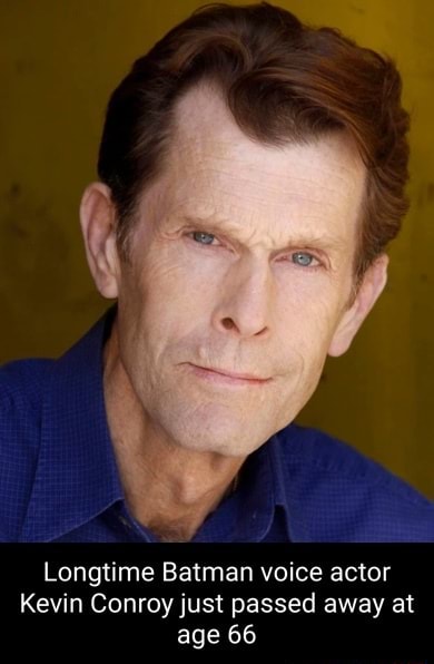Longtime Batman voice actor Kevin Conroy just passed away at age 66 ...