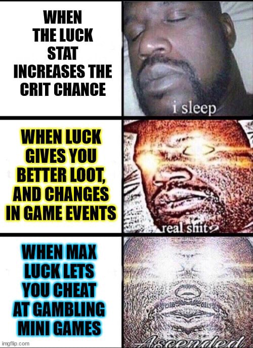 Luck stat in rpgs - WHEN THE LUCK STAT INCREASES THE CRIT CHANCE WHEN ...