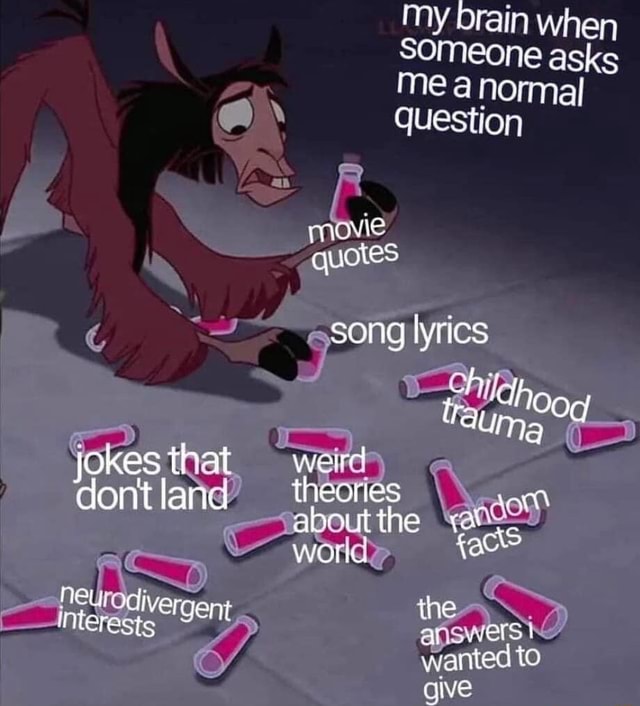 My Drain when jokes that someone asks me @ normal question song Od were ...